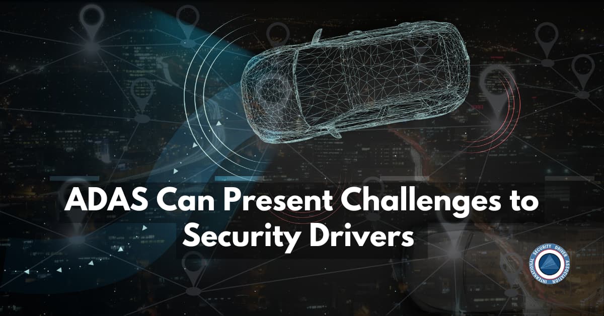 ADAS Can Present Challenges to Security Drivers - Int'l Sec. Driver